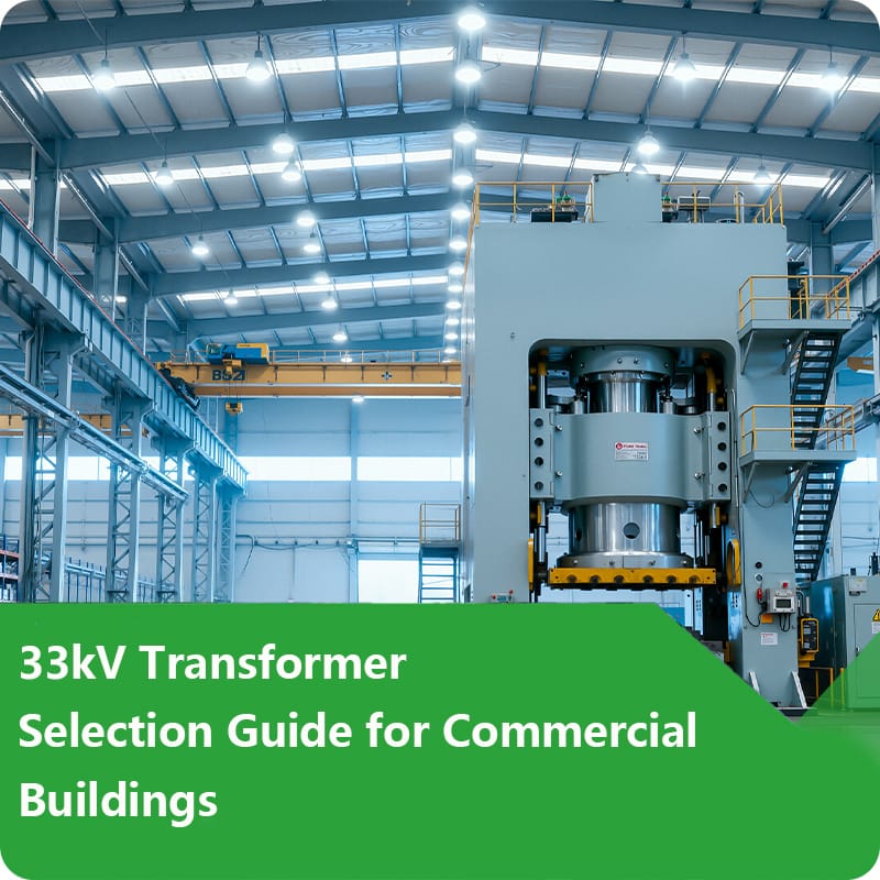 33kV Transformer Selection Guide for Commercial Buildings